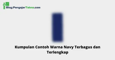 Kumpulan Contoh Warna Navy Terbagus dan Terlengkap - Blog Pengajar Tekno